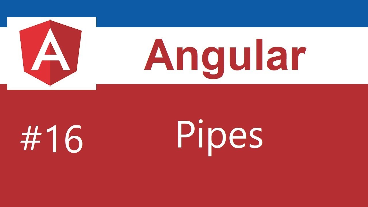 Angular Tutorial - 16 - Pipes