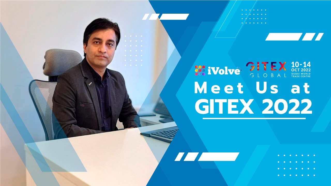 Meet iVolve Experts at GITEX Global on the 10th - 14th of October 2022 at Dubai World Trade Center