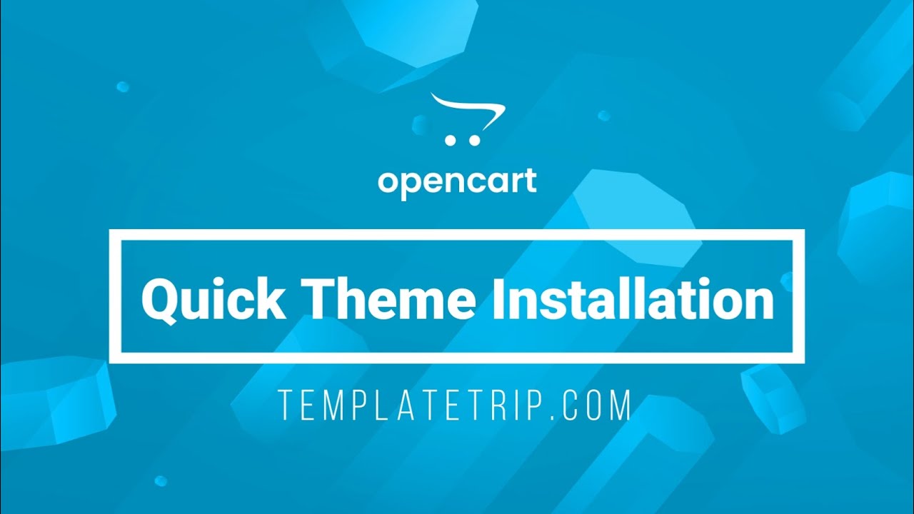 Quick Theme Installation - OpenCart Help - TemplateTrip