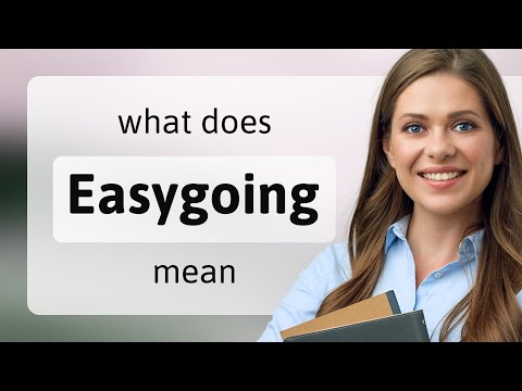 Easygoing | EASYGOING meaning