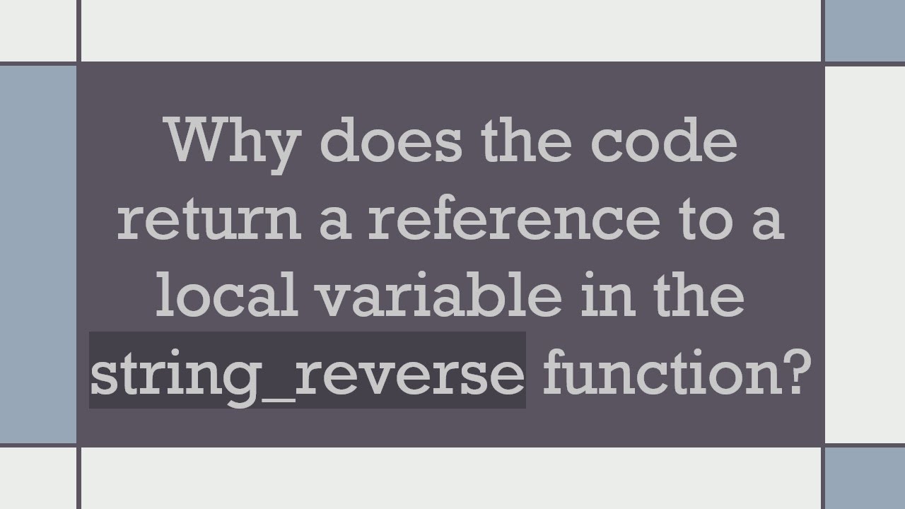 Why does the code return a reference to a local variable in the string_reverse function?