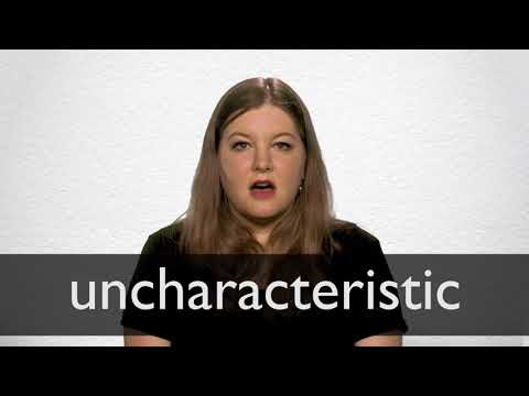 UNCHARACTERISTIC definition and meaning | Collins English Dictionary