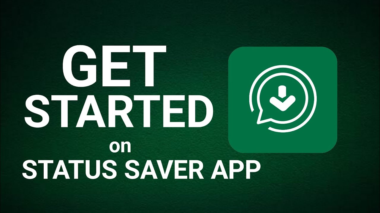 How to Get Started On Status Saver App 