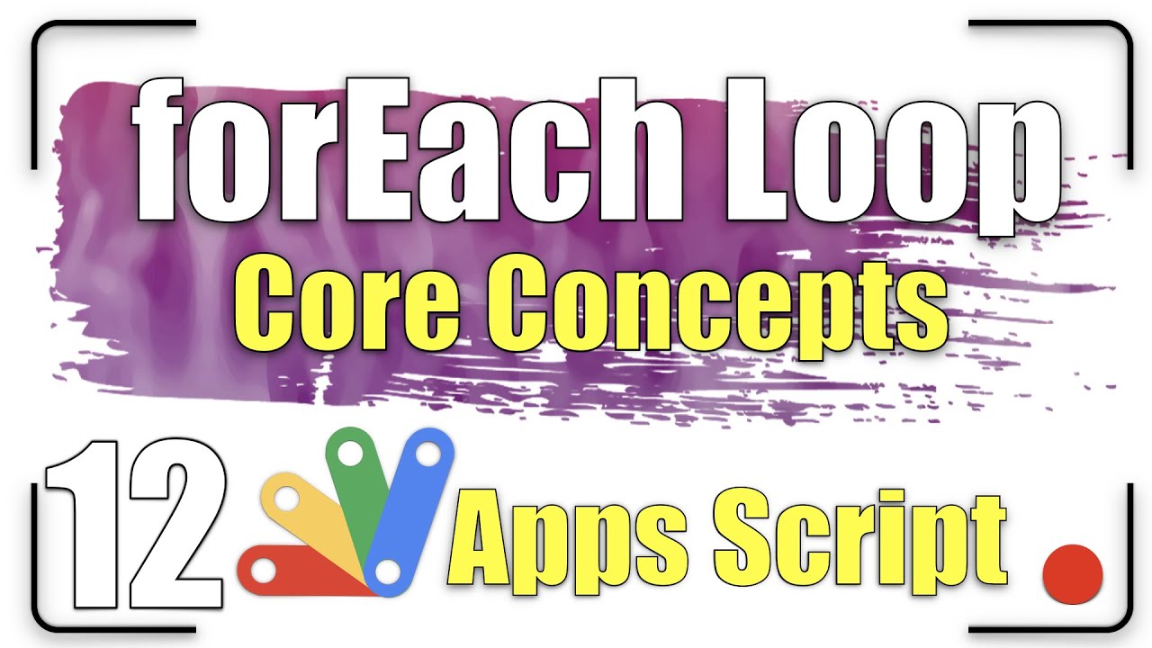 The core concepts of the forEach loop | Apps Script 12