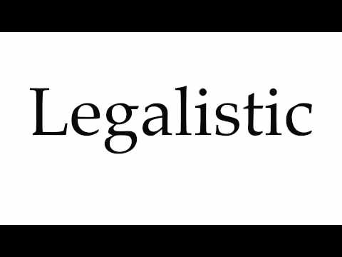 How to Pronounce Legalistic