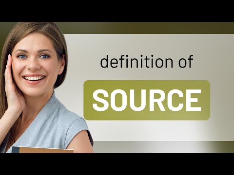 Source • definition of SOURCE