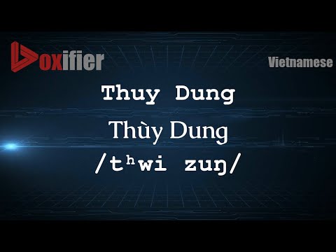 How to Pronounce Thuy Dung (Thùy Dung) in Vietnamese - Voxifier.com