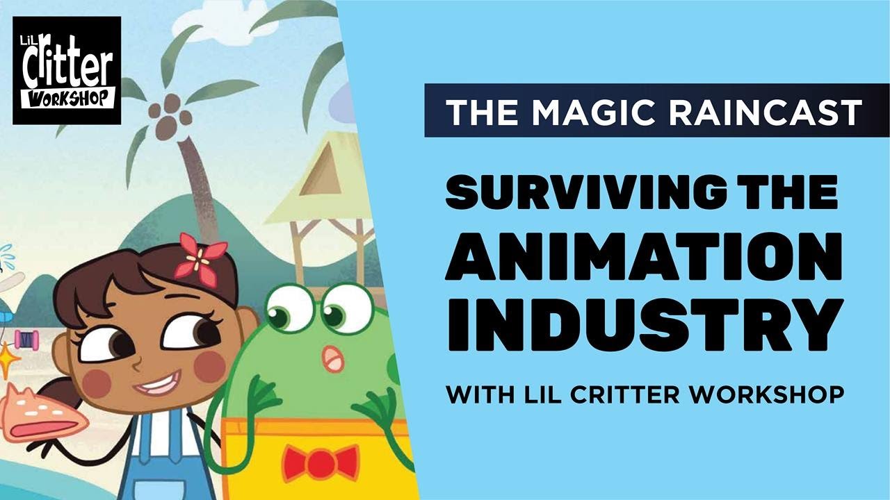 Surviving The Animation Industry with Lil Critter Workshop | THE MAGIC RAIN