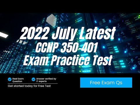 July | 2022 Latest Cisco 350-401 #ENCOR Actual Free Exam Questions & Dump