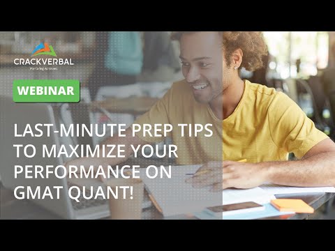 Last-Minute Prep Tips to Maximize Your Performance on GMAT Quant | Aravind BT | CrackVerbal