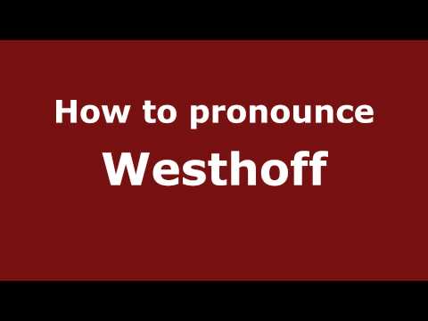 How to Pronounce Westhoff - PronounceNames.com