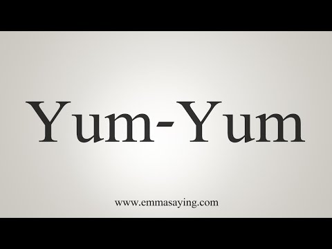 How To Say Yum-Yum