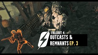 Fallout 4 - Outcasts and Remnants EP 3 at Fallout 4 Nexus - Mods and ...