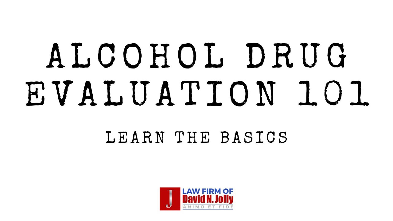 Alcohol Drug Evaluation 101