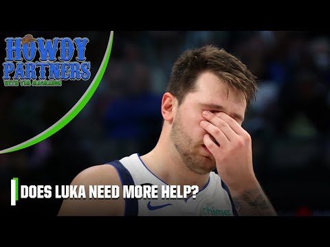 Does Luka Doncic need more help? | Howdy Partners
