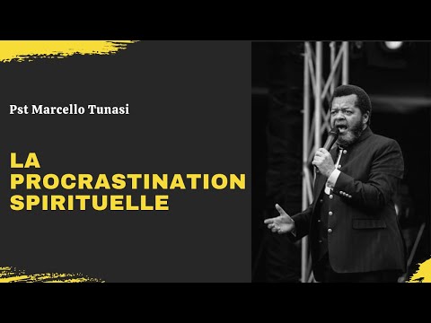 La procrastination spirituelle. Pasteur Marcello TUNASI