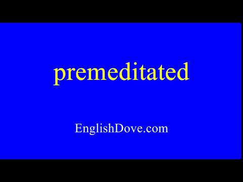 How to pronounce premeditated in American English.