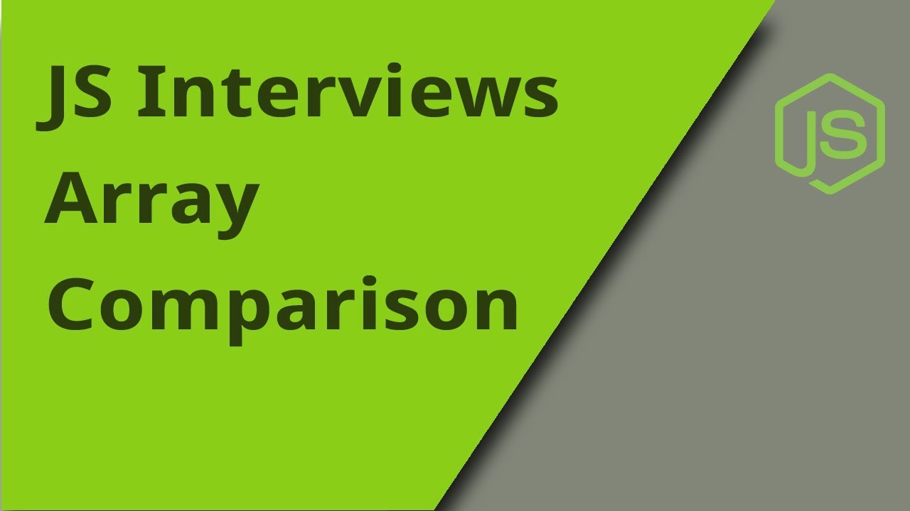 JS Interview - Array Comparisons - Question 33