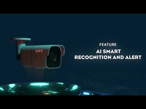 FPT Camera - The synchronous and comprehensive security solution based on the cloud computing and AI