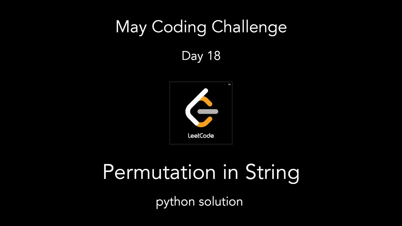 Permutation in String | Leetcode | May Coding Challenge | Day 18