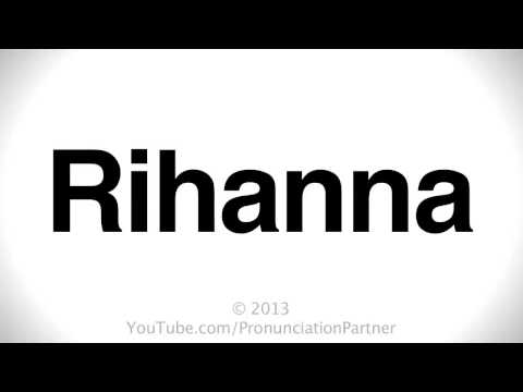 How To Pronounce Rihanna