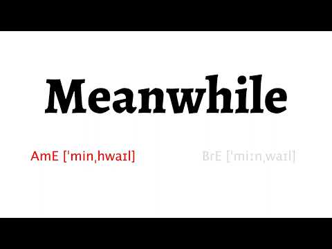 How to Pronounce meanwhile in American English and British Englishmeanwhile