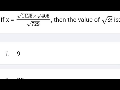 If X=√1125×√405/√729,then the value of √x is