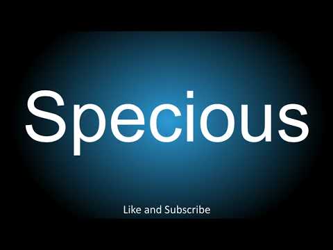 How to correctly pronounce - Specious.