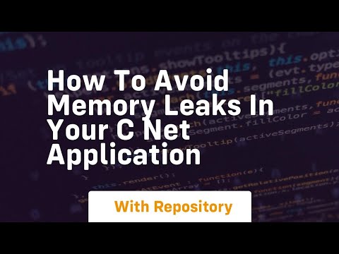 how to avoid memory leaks in your c net application