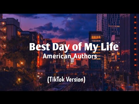 Best Day of My Life - American Authors [Lyrics] - [Tiktok Version]