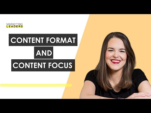 What Are Content Format and Content Focus? - Marketing Leaders