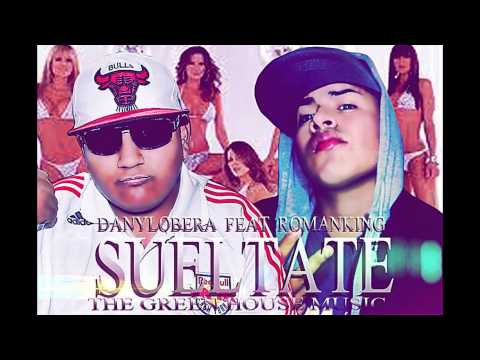 SUELTATE : danylobera ft romanking(the green house music)
