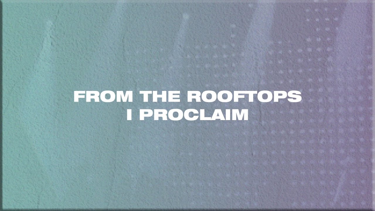 Rooftops Lyrics - Jesus Culture | ZionLyrics