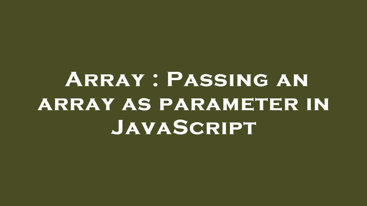 Array : Passing an array as parameter in JavaScript