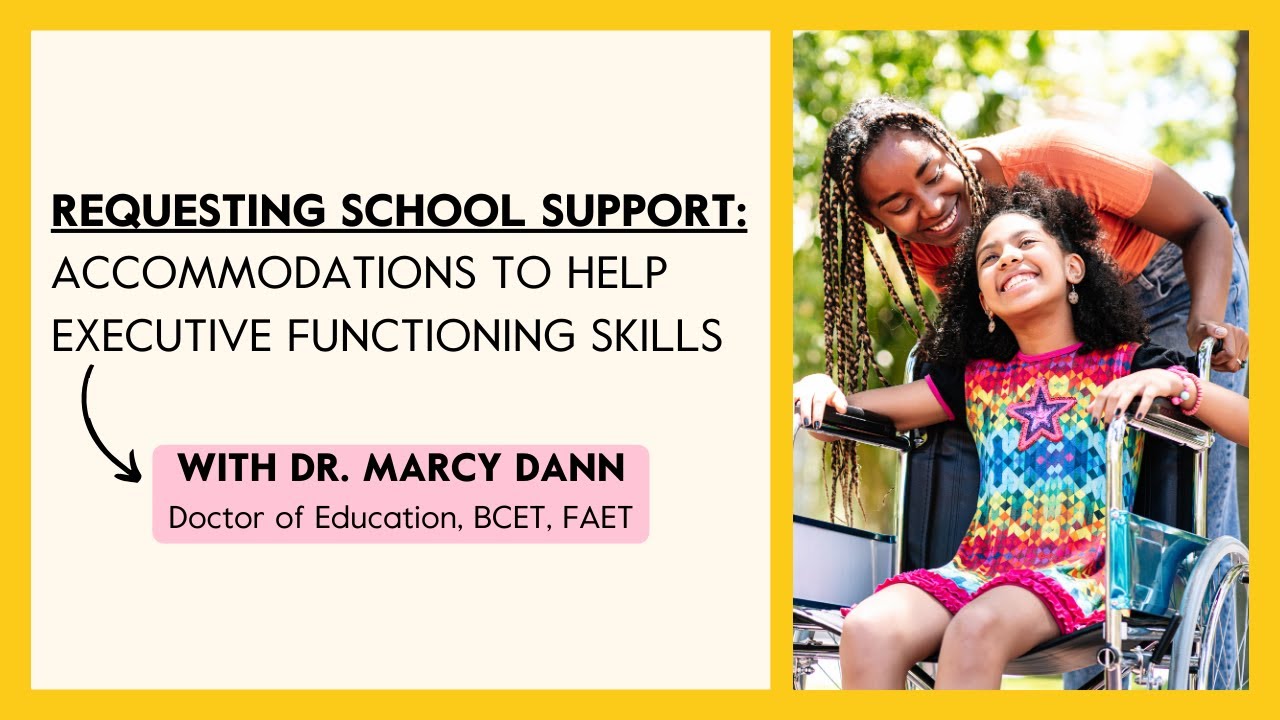 Requesting School Support: Accommodations to Help Executive Functioning Skills