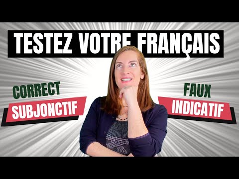 Subjonctif ou indicatif ? TEST DE FRANCAIS - Leçon de français - Subjunctive or indicative ?