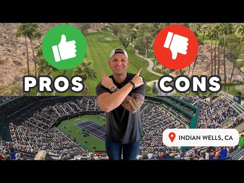 PROS & CONS OF INDIAN WELLS, CA