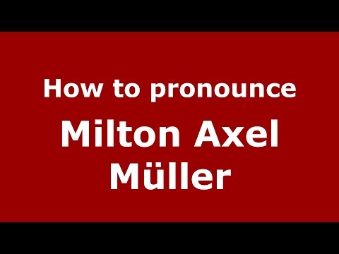 How to pronounce Milton Axel Müller (Spanish/Argentina) - PronounceNames.com