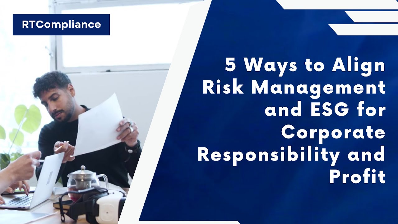5 Ways to Align Risk Management and ESG for Corporate Responsibility and Profit