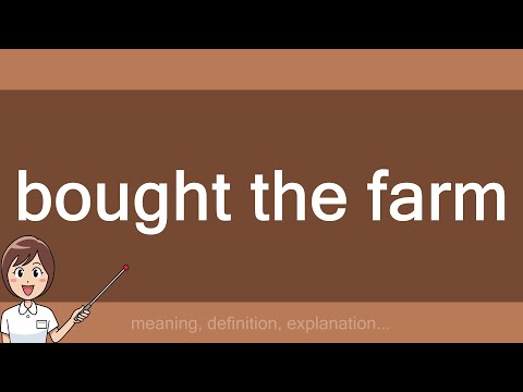 bought the farm
