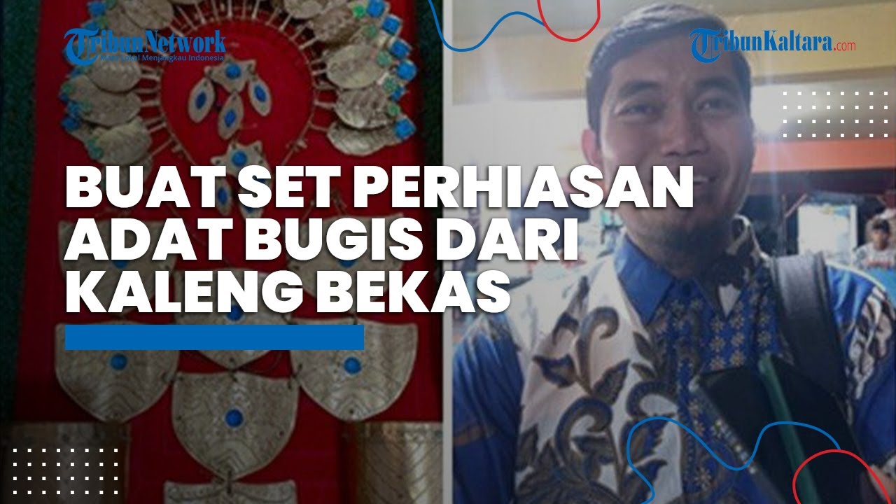 Buat Set Perhiasan Adat Bugis dari Kaleng Bekas, Pemuda Sebatik Ini ...