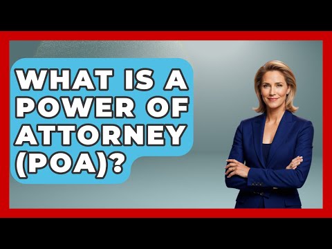 What Is A Power Of Attorney (POA)? - Consumer Laws For You