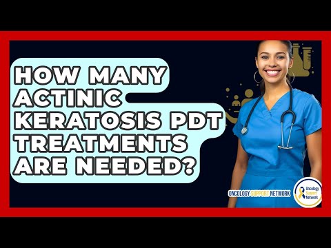 How Many Actinic Keratosis PDT Treatments Are Needed? - Oncology Support Network