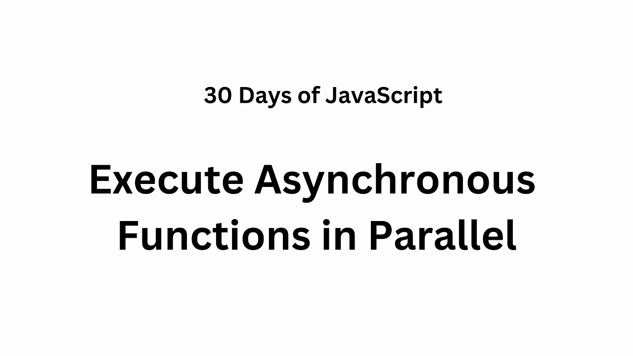 Execute Asynchronous Functions in Parallel - 2721 Leetcode Problem - 30 days of JavaScript