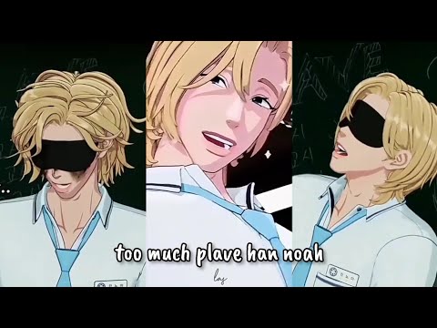 too much plave han noah and we love it