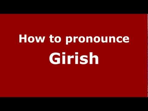 How to Pronounce Girish - PronounceNames.com