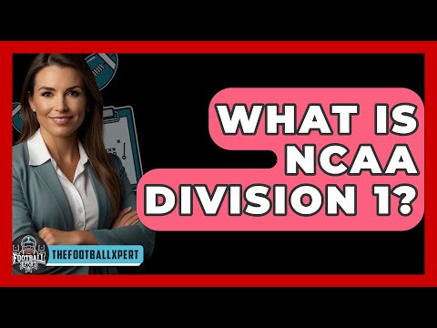 What Is NCAA Division 1? - The Football Xpert