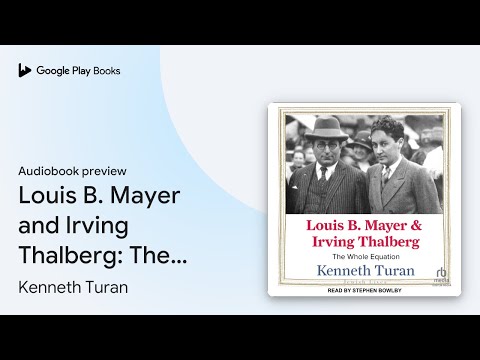 Louis B. Mayer and Irving Thalberg: The Whole… by Kenneth Turan · Audiobook preview
