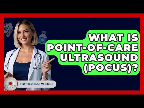 What Is Point-of-Care Ultrasound (POCUS)? - First Response Medicine