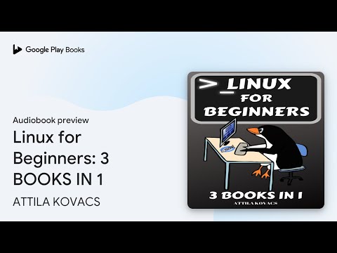 Linux for Beginners: 3 BOOKS IN 1 by ATTILA KOVACS · Audiobook preview